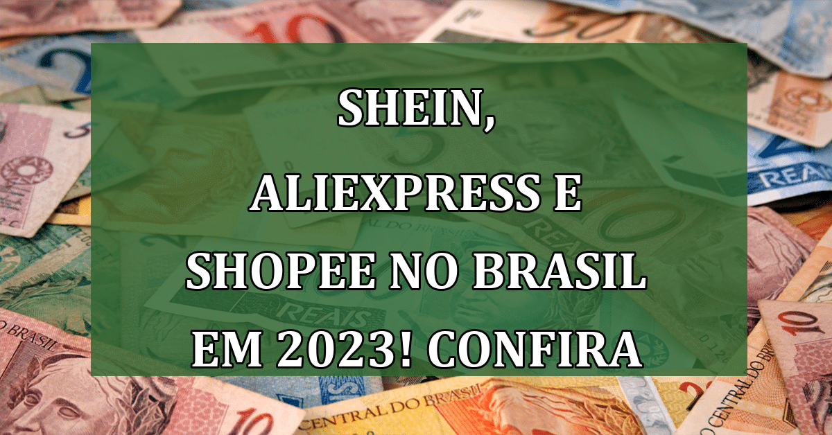 Shein, AliExpress e Shopee Miram o Mercado Brasileiro com Novo Programa ...