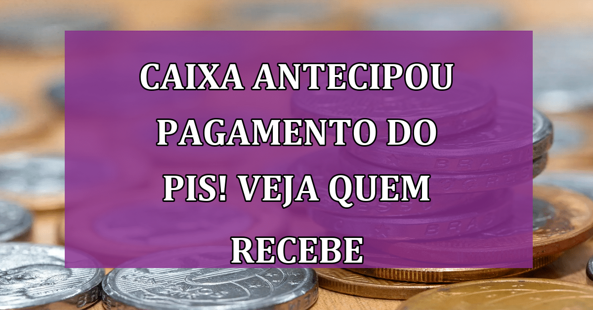 CAIXA ANTECIPOU Pagamento do PIS! Veja quem Recebe e Valores - Jornal Dia CAIXA ANTECIPOU Pagamento do PIS! Veja quem Recebe e Valores - Jornal Dia