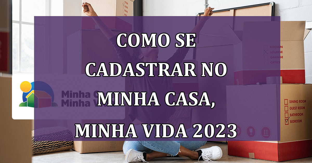Aprenda a se CADASTRAR na Minha Casa, Minha vida 2023 Corretamente - Jornal Dia