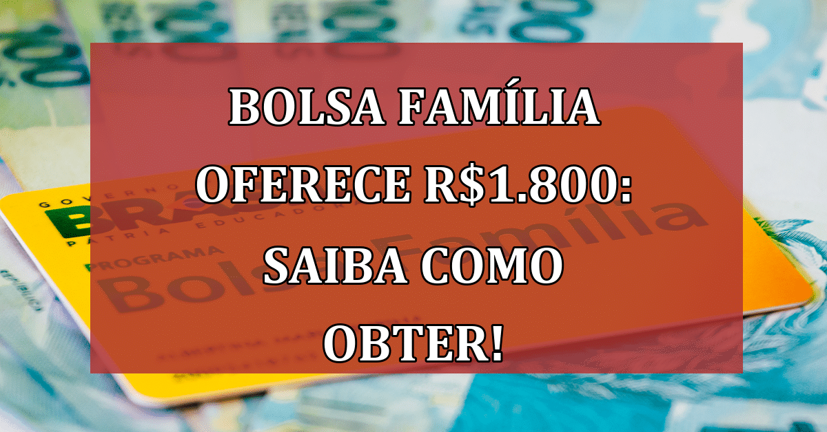 Bolsa Família Oferece Pagamento De R 1 800 Saiba Como Obter O Seu