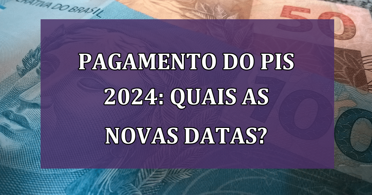 Pagamento do PIS 2024: O que esperar frente aos atrasos do calendário ...