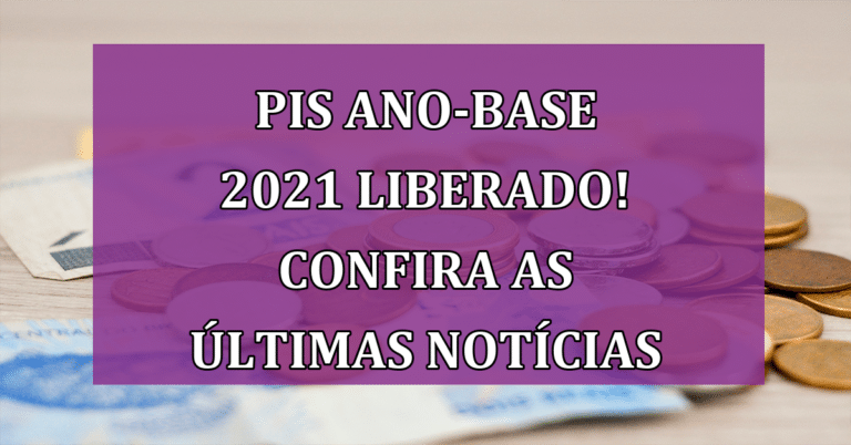 Pis ano-base 2021 já foi LIBERADO? Confira as últimas notíciase tudo ...