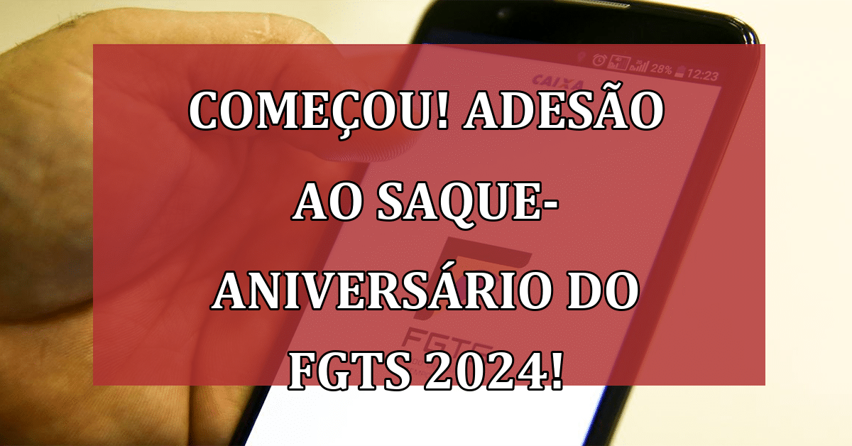 Prazo Para Adesão Ao Saque Aniversário Do Fgts 2024 ComeÇou Jornal Dia