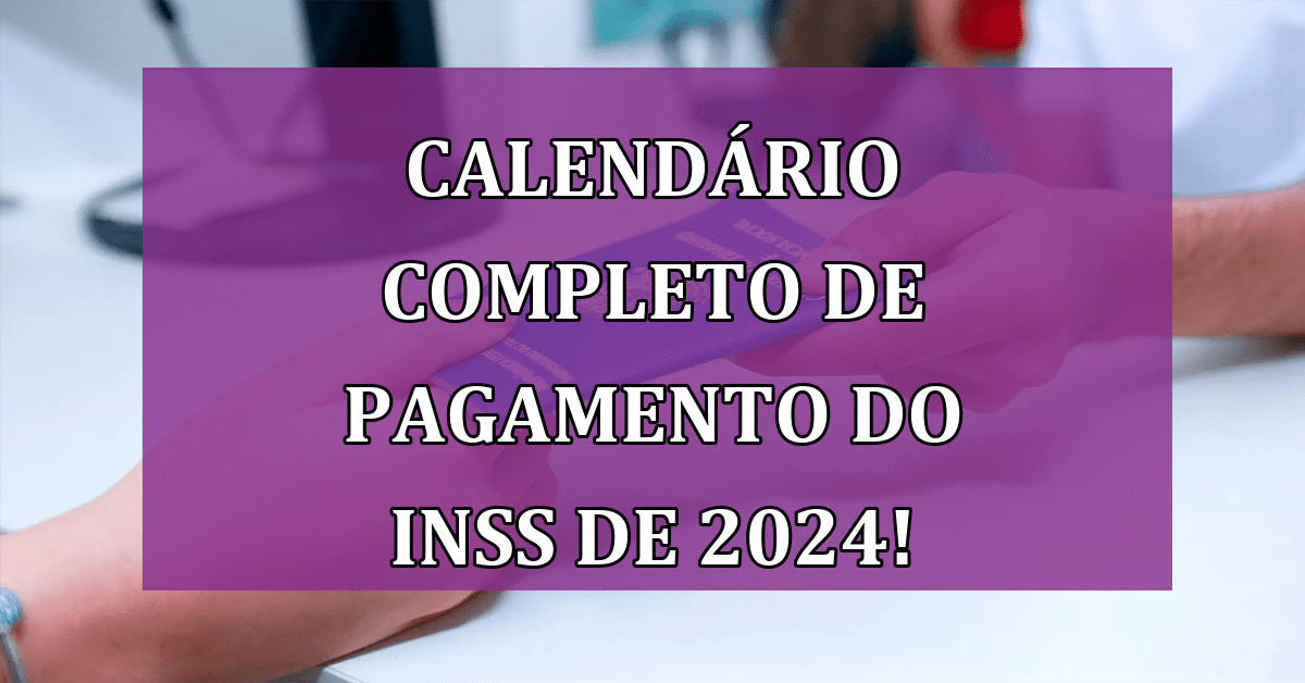 Calendário COMPLETO de Pagamento do INSS de 2024! Não perca! - Jornal Dia