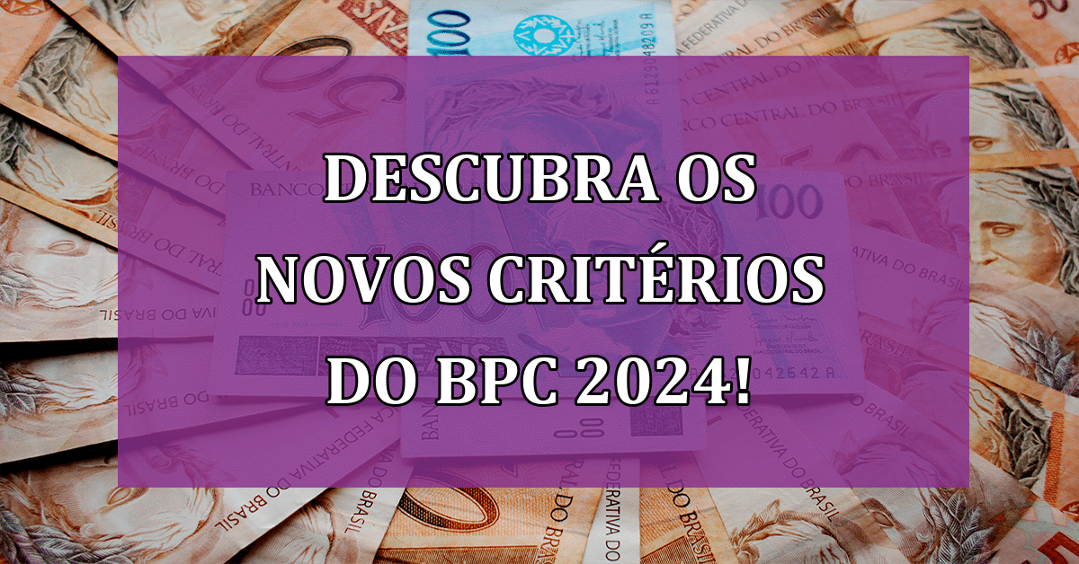 Governo Federal Atualiza Critérios do BPC 2024: Saiba Quem Qualifica ...
