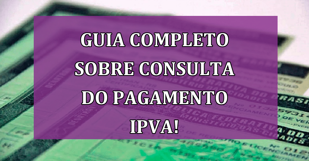 Guia completo sobre consulta do pagamento IPVA! Saiba Mais! - Jornal Dia