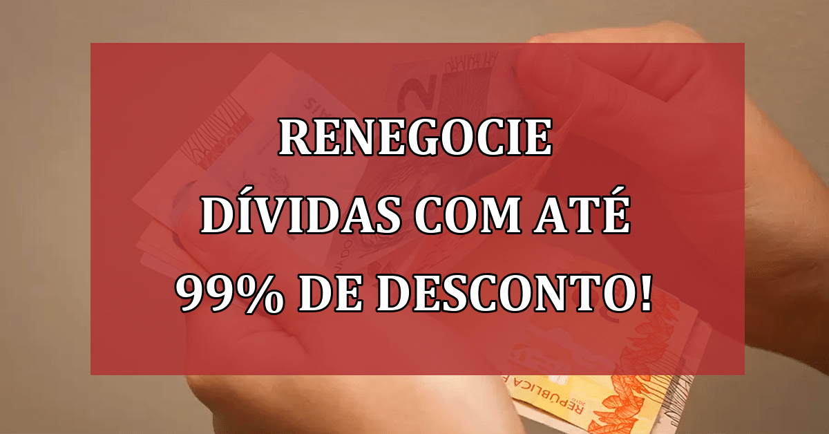 Renegocie dívidas com até 99% de Desconto pelo Desenrola Brasil! Não perca - Jornal Dia