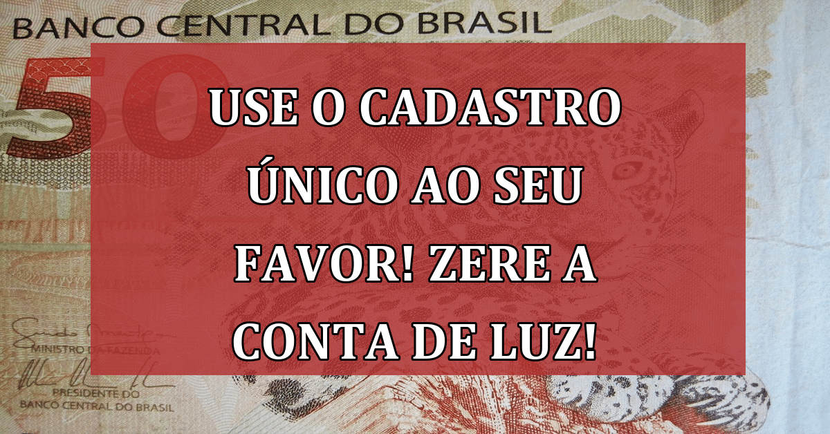 Use o cadastro único ao seu favor! Zere a conta de luz! Saiba tudo ...